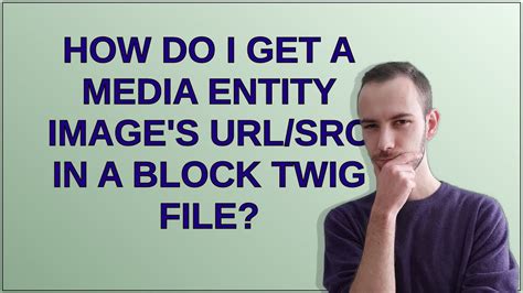 Drupal How Do I Get A Media Entity Images Urlsrc In A Block Twig File Youtube