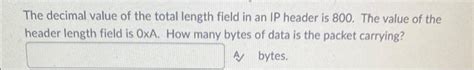 Solved The Decimal Value Of The Total Length Field In An Ip