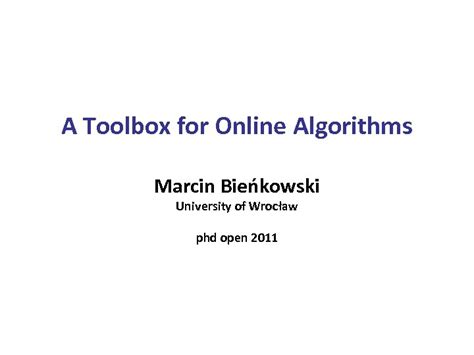 a toolbox for online algorithms marcin bieńkowski university