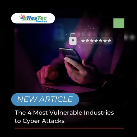 The 4 Most Vulnerable Industries To Cyber Attacks Westec Services