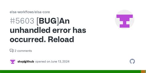 Bug An Unhandled Error Has Occurred Reload · Issue 5603 · Elsa Workflowselsa Core · Github