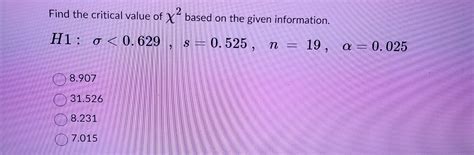 Solved Find the critical value of χ2 based on the given Chegg com