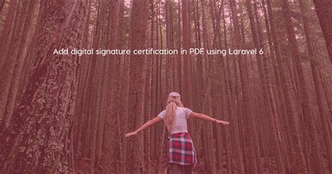 add digital signature certification in pdf using laravel 6