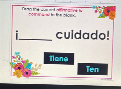 Solved 2 Drag The Correct Affirmative Tú Command To The Blank I