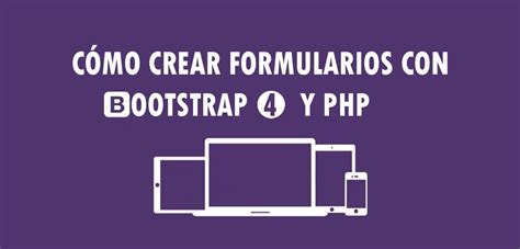 Cómo Crear Un Formulario De Contacto Con Bootstrap 4 Y Php
