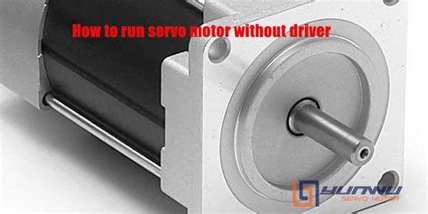 How To Run Servo Motor Without Driver YUNWU