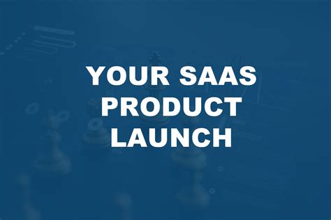 Your SaaS Product Launch From Idea To Reality SaaS Agency