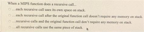 Solved When A Mips Function Does A Recursive Call Each