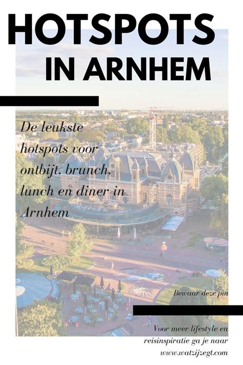 Dit Zijn De Leukste Adresjes Hotspots Restaurants In Arnhem Wat