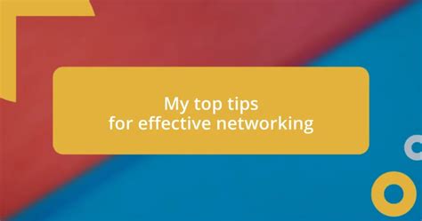 My Top Tips For Effective Networking Uk