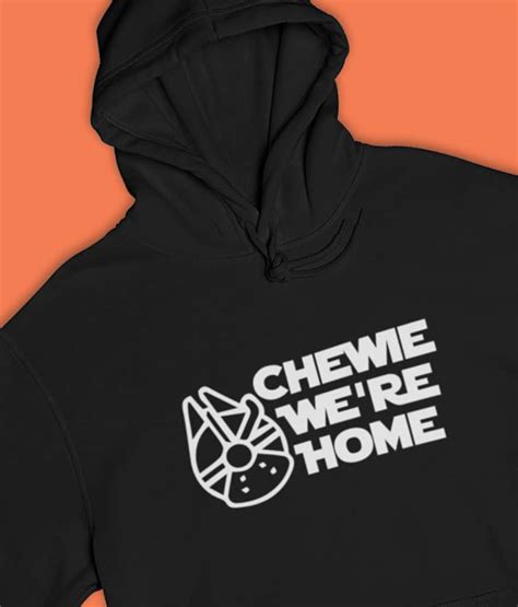 Buy Chewie Were Home Hoodie Star Wars Inspired • Solidpop
