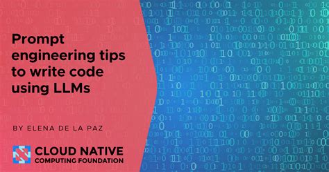 Prompt Engineering Tips To Write Code Using Llms Cncf