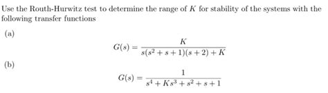 solved use the routh hurwitz test to determine the range of