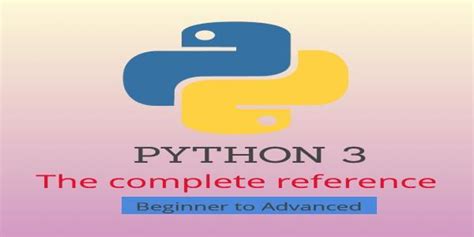 Python Complete Reference Go From Beginner To Advanced