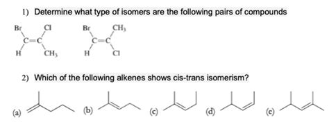 1 Determine What Type Of Isomers Are The Following Pairs Of Compounds Br Cl Br Ch3 C C C C H