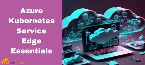 azure kubernetes service edge essentials