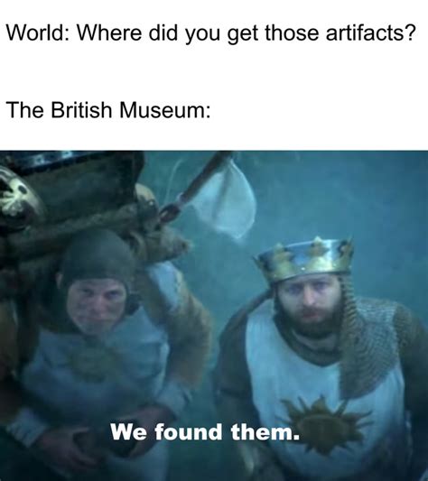 British Museum Meme By Sugartown Memedroid