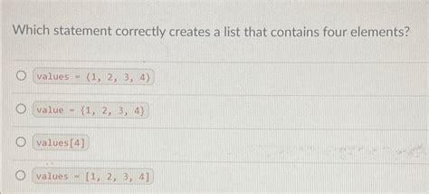 Solved Which Statement Correctly Creates A List That Chegg