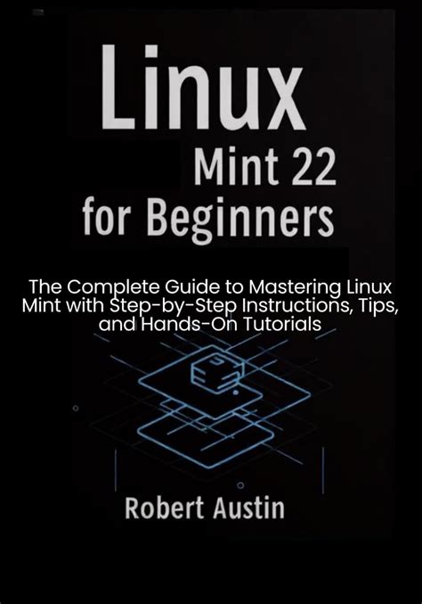 Linux Mint 22 For Beginners The Complete Guide To