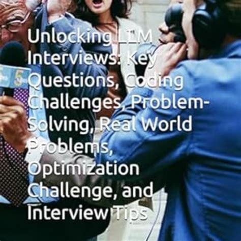 unlocking llm interviews key questions coding challenges problem