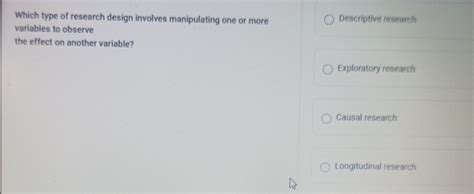 solved which type of research design involves manipulating
