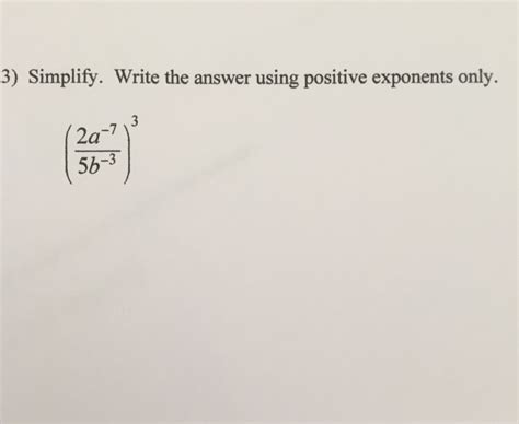 solved simplify write the answer using positive exponents