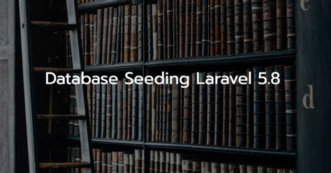 Seed ไฟล sql ใน Laravel Database Seeding ITTHIPAT