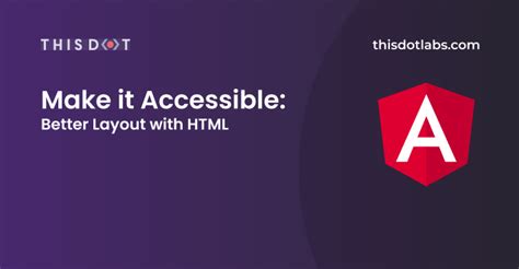 Make It Accessible Better Layout With HTML This Dot Labs