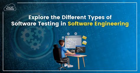 Explore The Different Types Of Software Testing In Software Engineering
