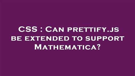 Css Can Prettifyjs Be Extended To Support Mathematica Youtube