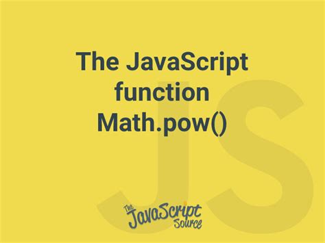 The Javascript Function Mathpow Javascriptsource
