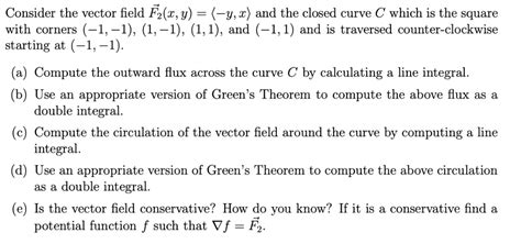 solved consider the vector field f2 € y y and the closed curve c which is the square