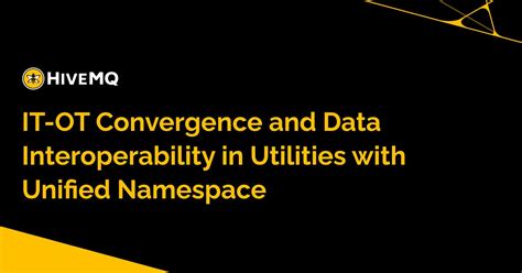 It Ot Convergence And Data Interoperability In Utilities With Unified