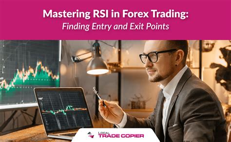 Mastering RSI In Forex Trading Finding Entry And Exit Points Trade Copier For MT MT