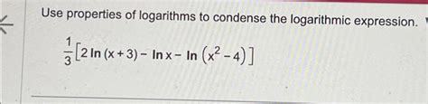 Solved Use Properties Of Logarithms To Condense The Chegg