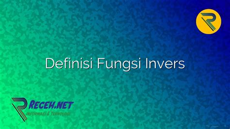 Definisi Fungsi Invers