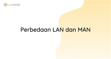 Perbedaan LAN Dan MAN Comtelindo