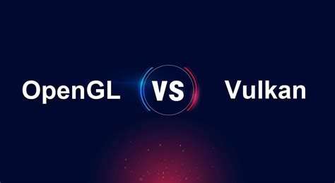OpenGL Vs Vulkan Key Differences