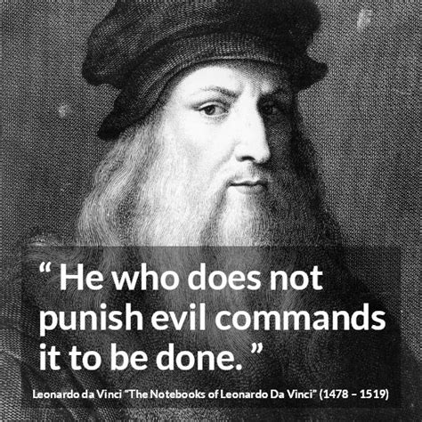 Leonardo Da Vinci “he Who Does Not Punish Evil Commands It”