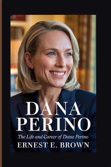 Dana Perino A Book By Ernest E Brown Us
