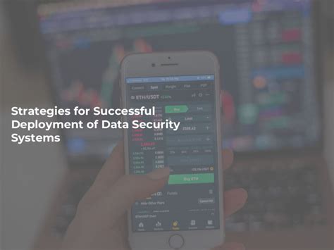 Strategies For Successful Deployment Of Data Security Systems