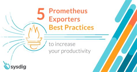 Five Prometheus Exporters Best Practices To Increase Your Productivity