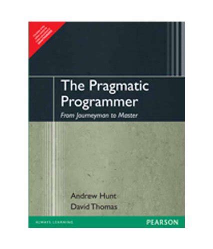 The Pragmatic Programmer From Journeyman To Master 1st Edition Andrew Hunt 9788131722428