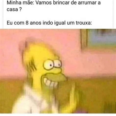 Minha Mãe Vamos Brincar De Arrumar A Casa Eu Com 8 Anos Indo Igual Um
