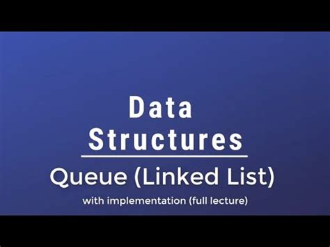 011 Data Structures Queue Using Linked List With Implementation