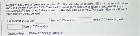 Solved A Chemist Has Three Different Acid Solutions The Chegg Com