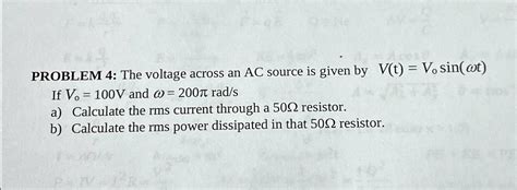 SOLVED PROBLEM 4 The voltage across an AC source is given by V t V₀sin ωt If V₀ 100V