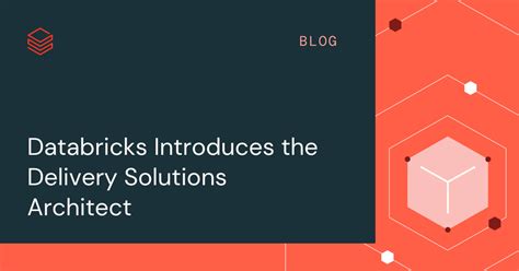 Databricks Introduces The Delivery Solutions Architect Databricks Blog