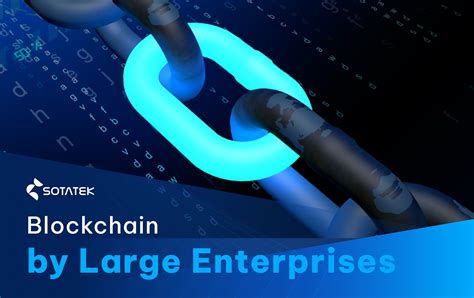 Adoption Of Blockchain By Large Enterprises Opportunities And Challenges