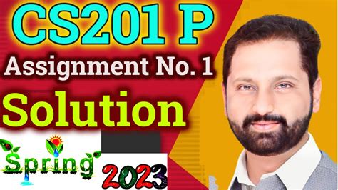 CS201P Assignment No 1 Spring 2023 Complete Solution By Abid Farooq
